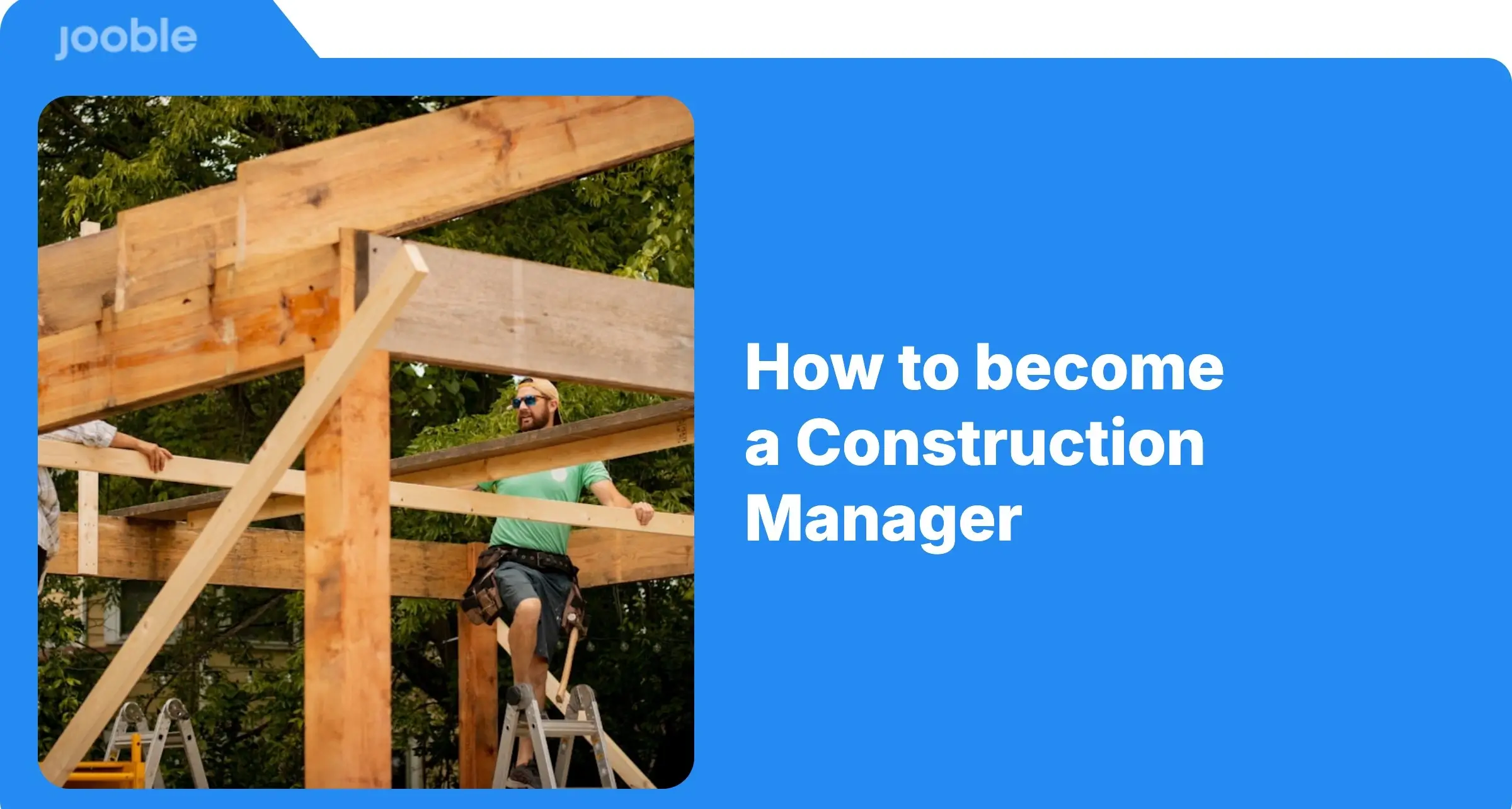 How to Become a Construction Manager: Guide for 2025 - Jooble Career Guide